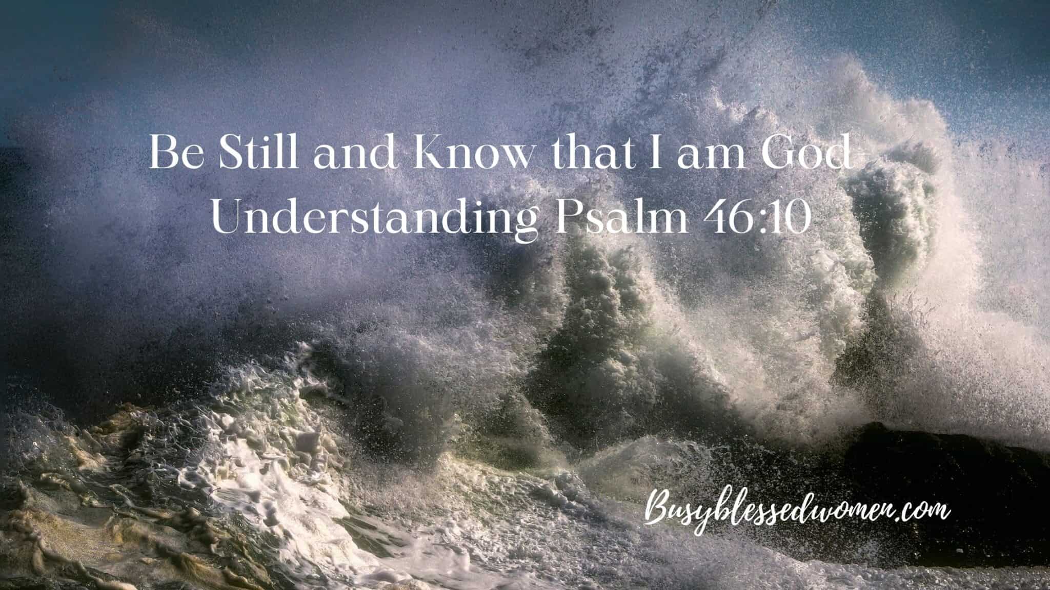 Be Still and Know That I Am God- Busy Blessed Women