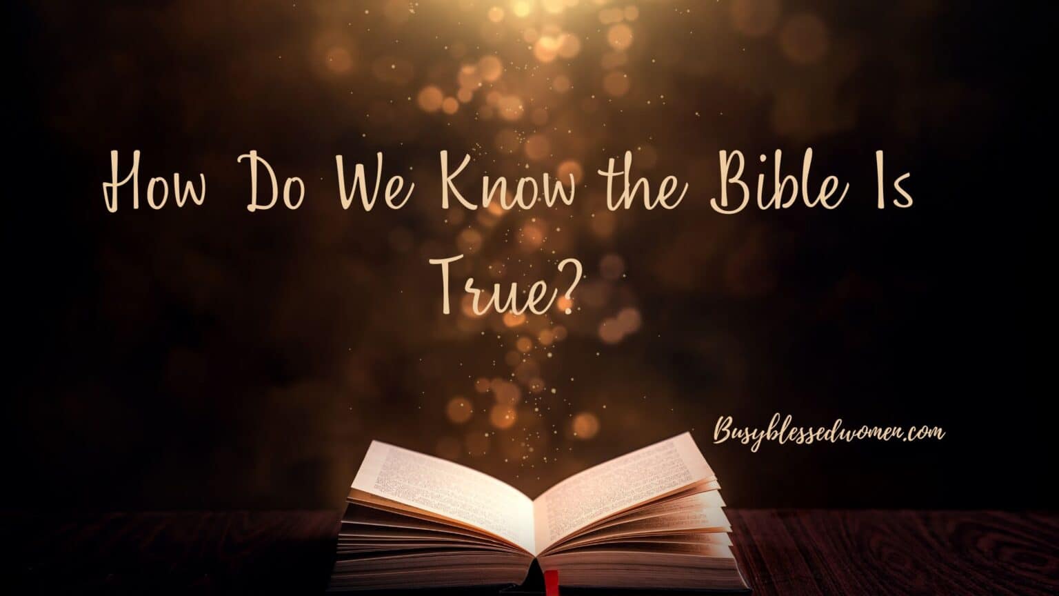 How Do We Know the Bible is True?