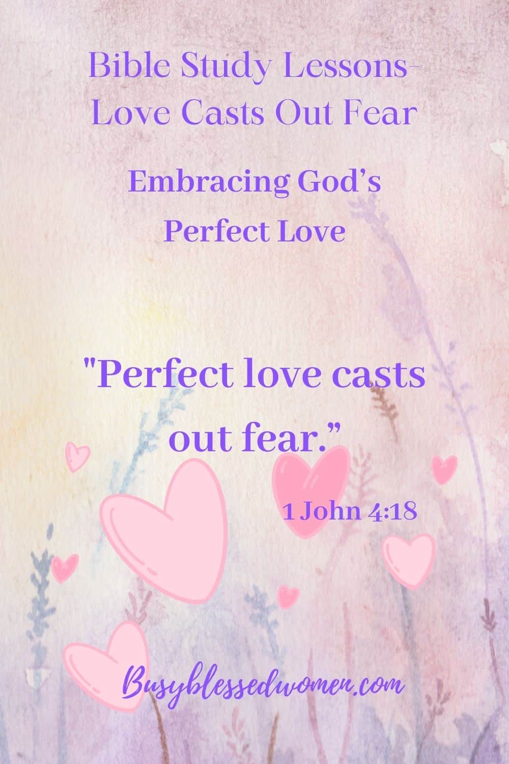 Love Casts Out Fear:Embracing God's Perfect Love