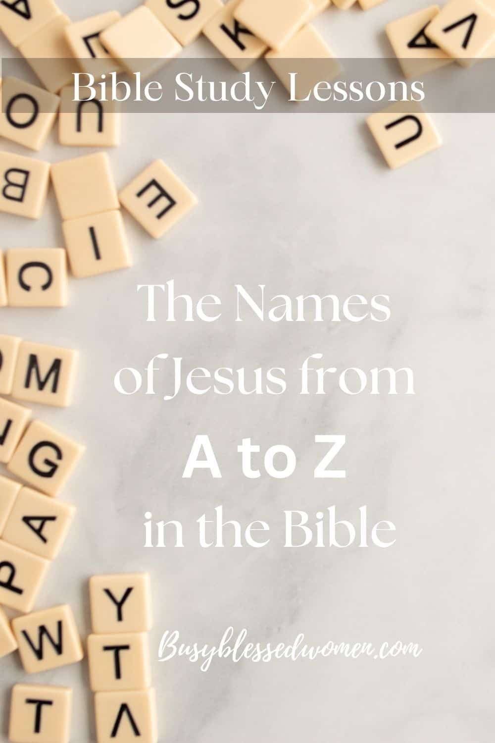 The Meaning and Names of Jesus From A-Z in the Bible