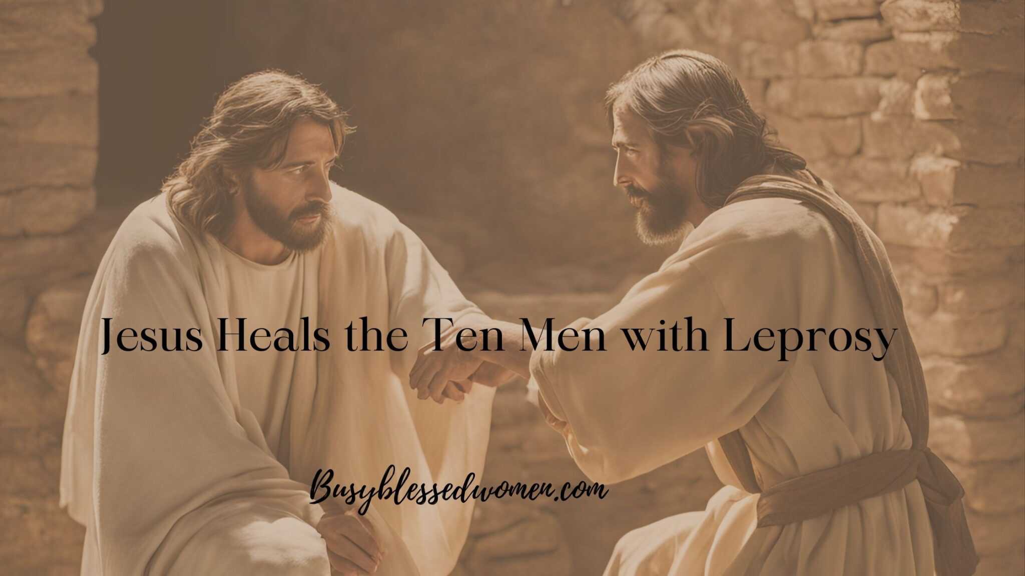 Jesus Heals the Ten Lepers Bible Story [Luke 17:11-19]